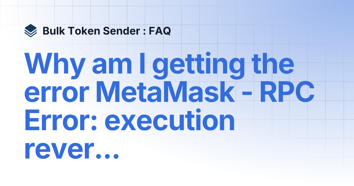 Why Am I Getting The Error Metamask Rpc Error Execution Reverted